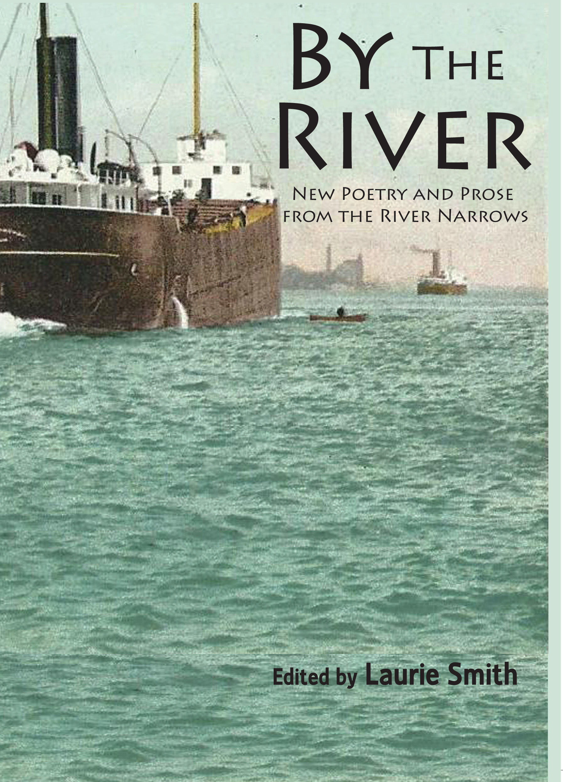 By the River: New Poetry and Prose from the River Narrows by Laurie ...