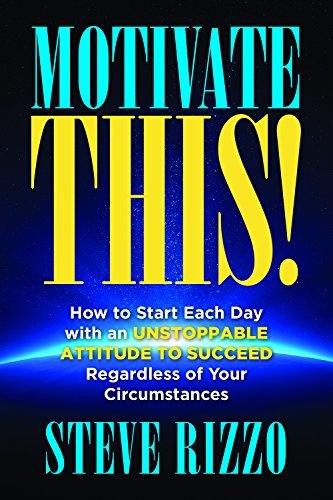 Motivate This! by Steve Rizzo | Goodreads
