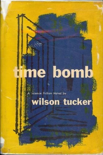 Time Bomb by Wilson Tucker | Goodreads