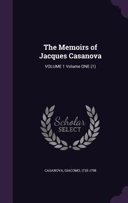 The Memoirs of Jacques Casanova: VOLUME 1 Volume ONE by Giacomo ...