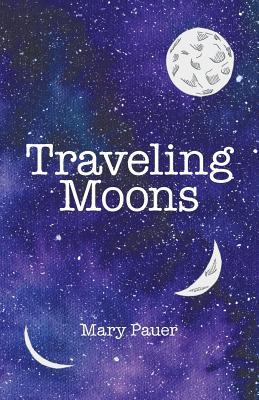 Traveling Moons by Mary Pauer | Goodreads