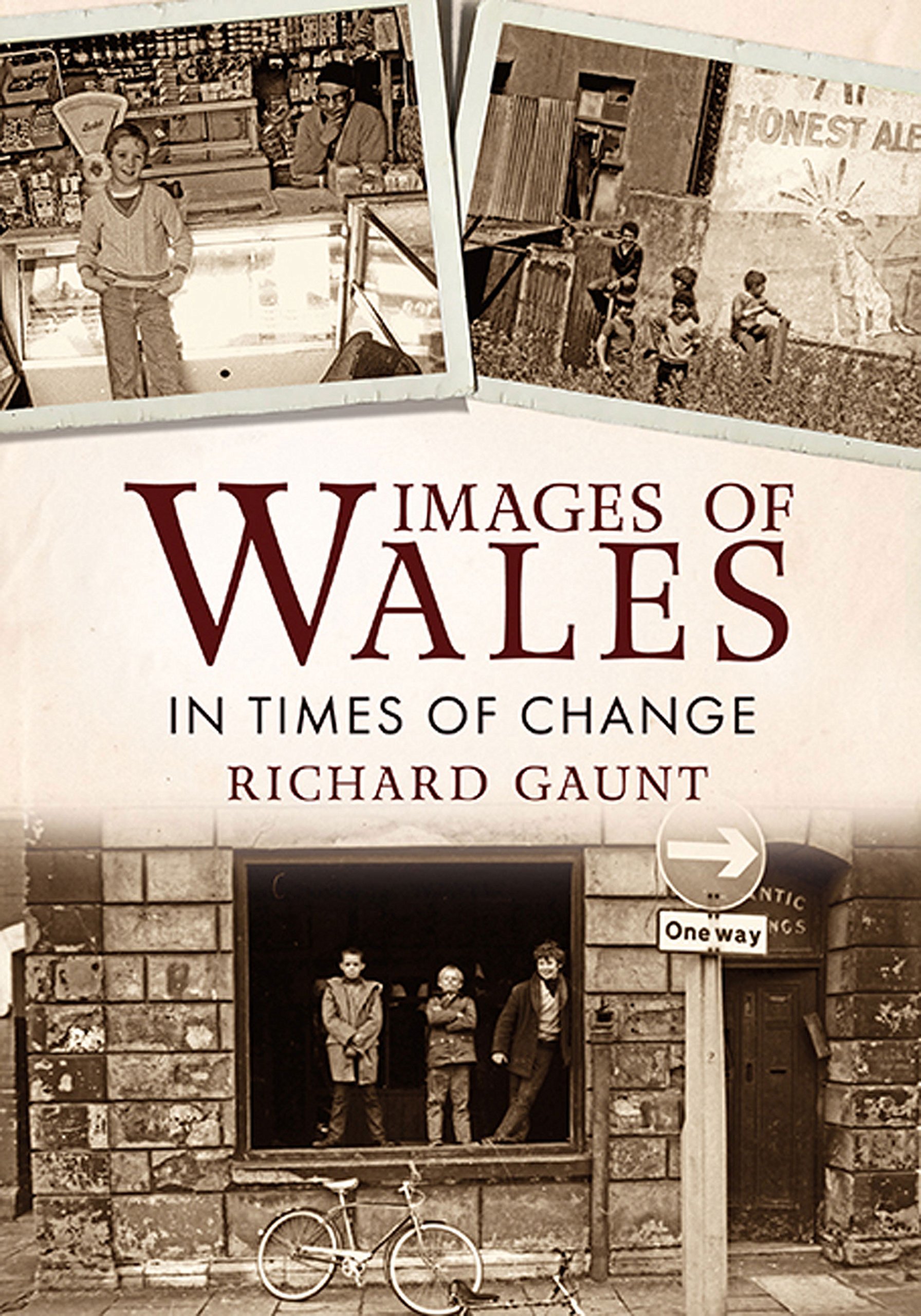 Images of Wales: In Times of Change by Richard Gaunt | Goodreads