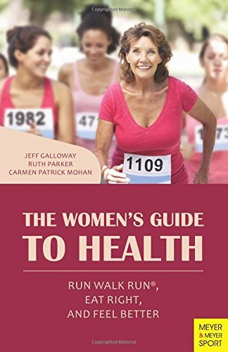 The Women's Guide to Health: Run Walk Run, Eat Right, and Feel Better ...