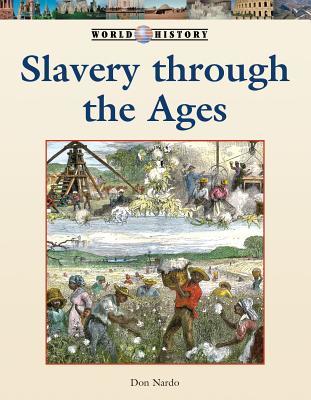 Slavery Through Ages (World History Series) by Don Nardo | Goodreads