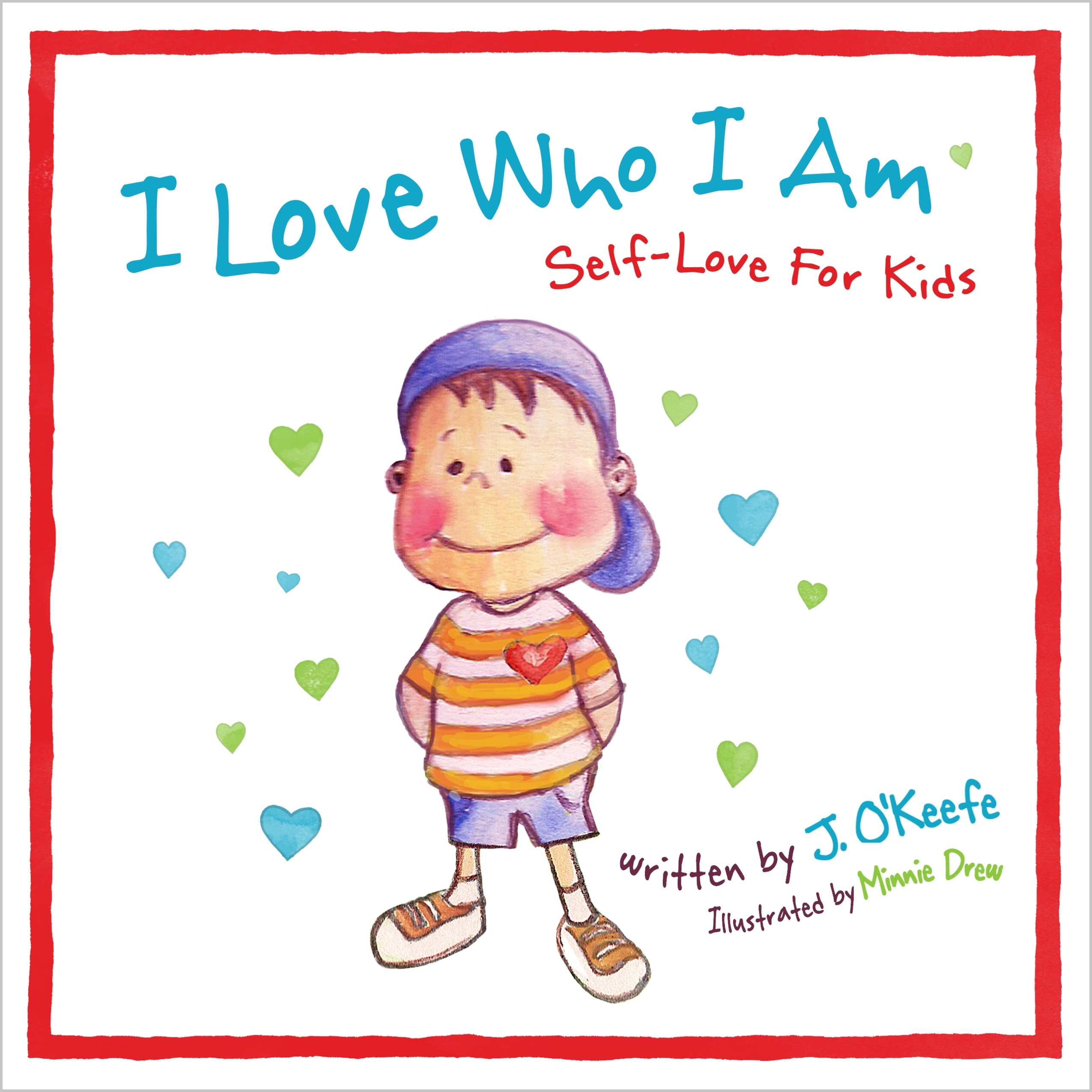 I Love Who I Am. Self-Love For Kids. by J. O'Keefe | Goodreads