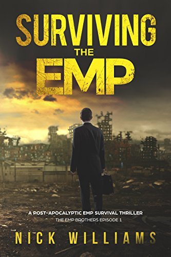 Surviving The EMP: A Post-Apocalyptic EMP Survival Thriller by Nick Williams | Goodreads