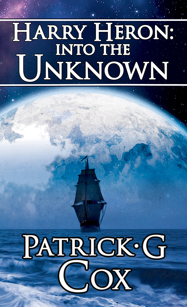 Into the Unknown (Harry Heron #2) by Patrick G. Cox | Goodreads