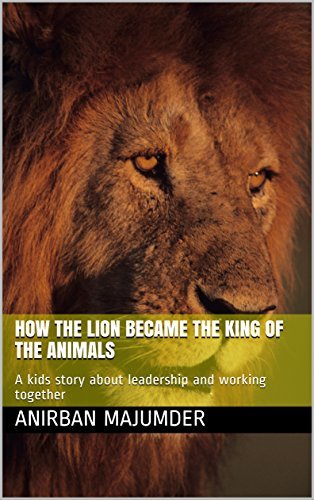 How the Lion became the King of the Animals: A kids story about ...