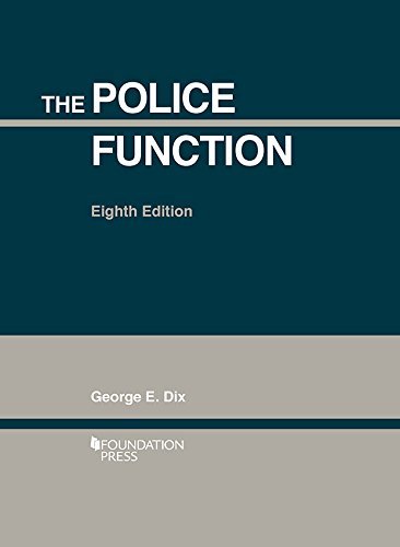 The Police Function (University Casebook Series) by George E. Dix ...
