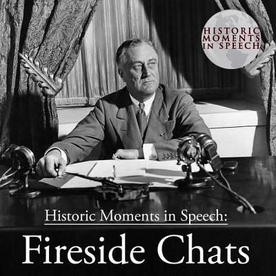 Fireside Chats (Historic Moments in Speech) by Franklin D. Roosevelt ...
