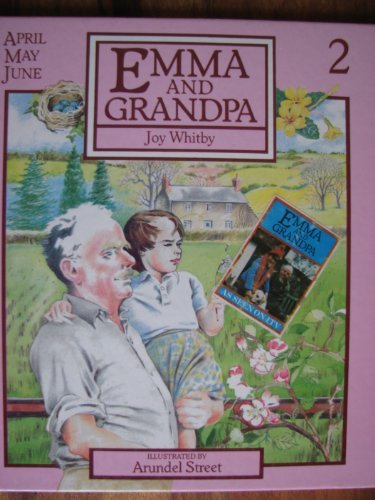 Emma and Grandpa: April, May, June, Book 2 by joy-whitby | Goodreads