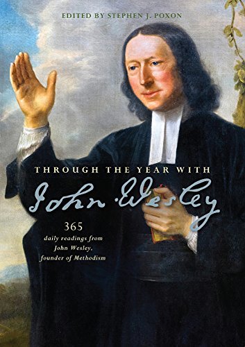 Through the Year with John Wesley: 365 daily readings from John Wesley ...