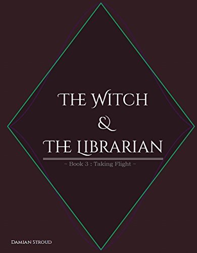 The Witch & the Librarian: Taking Flight by Damian Stroud | Goodreads