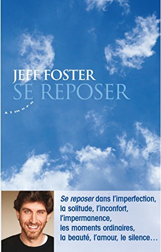 Se reposer (Hors collection) (French Edition) by Jeff Foster | Goodreads