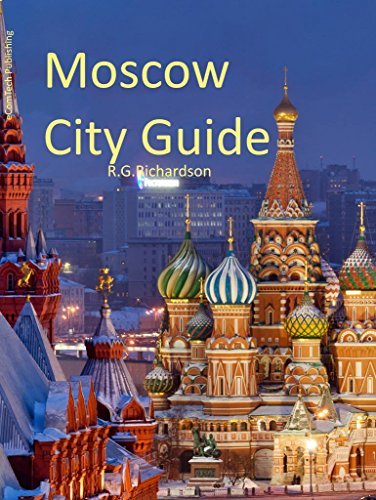 Moscow City Guide (Europe Travel Series Book 61) by R.G. Richardson ...