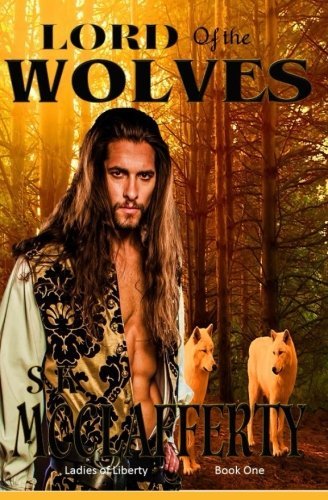 Lord of the Wolves (Ladies of Liberty, #1) by S.K. McClafferty | Goodreads