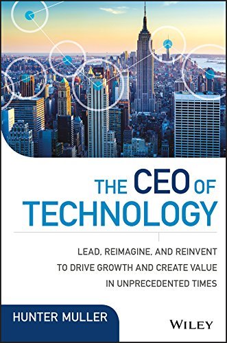 The CEO of Technology: Lead, Reimagine, and Reinvent to Drive Growth ...