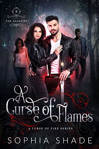 A Curse of Flames (Fae Academy, #2) by Sophia Shade | Goodreads