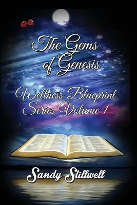The Gems of Genesis: Wellness Blueprint Volume1 by Sandy Stillwell ...