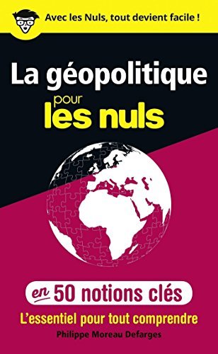 La géopolitique pour les Nuls en 50 notions clés by Philippe Moreau ...