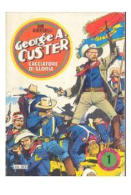 I protagonisti n. 1: George A. Custer cacciatore di gloria by Rino ...