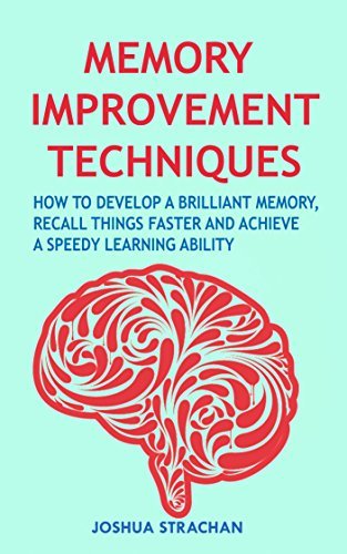 Memory Improvement Techniques: How to Develop a Brilliant Memory ...
