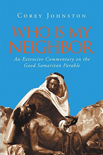 Who Is My Neighbor? : An Extensive Commentary on the Good Samaritan ...