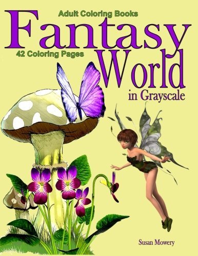 Adult Coloring Books: Fantasy World in Grayscale: 42 Coloring Pages of ...