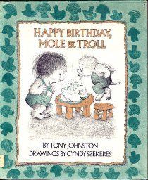 Happy Birthday, Mole And Troll (Mole and Troll, #4) by Tony Johnston ...
