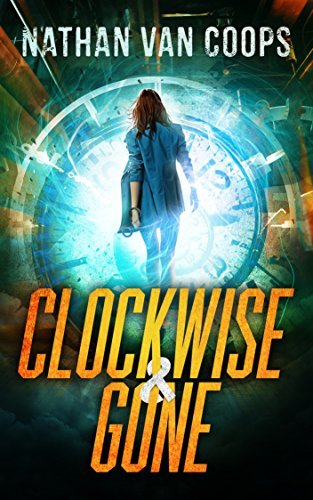 Clockwise & Gone (In Times Like These #0.5) by Nathan Van Coops | Goodreads