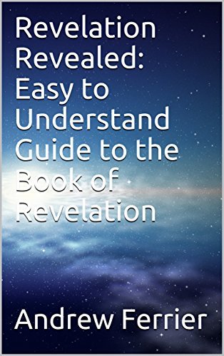 Revelation Revealed: Easy to Understand Guide to the Book of Revelation ...