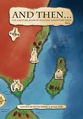 And Then... Vol 2: The Great Big Book of Awesome Adventure Tales by ...