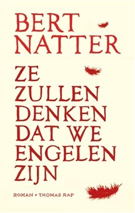Ze zullen denken dat we engelen zijn by Bert Natter | Goodreads