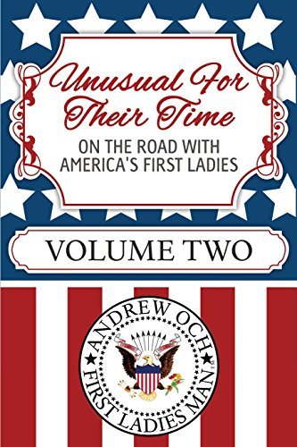 Unusual For Their Time: On The Road With America's First Ladies ...