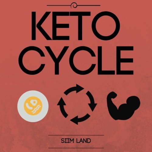 Keto Cycle: Keto Cycle: The Cyclical Ketogenic Diet for Low Carb ...