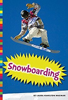 Snowboarding (Winter Olympic Sports) by Laura Hamilton Waxman | Goodreads