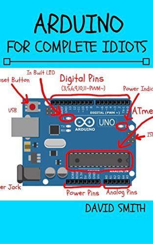 Arduino For Complete Idiots By David Smith Goodreads 