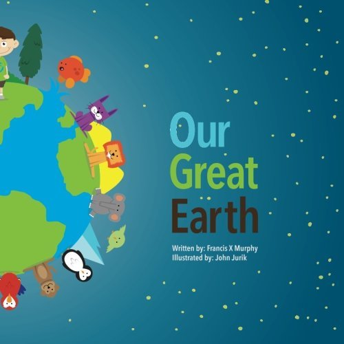 Our Great Earth: Our Great Earth; Conservation for KIDS by Francis X ...