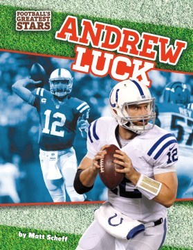 Andrew Luck (Football's Greatest Stars) by Matt Scheff | Goodreads