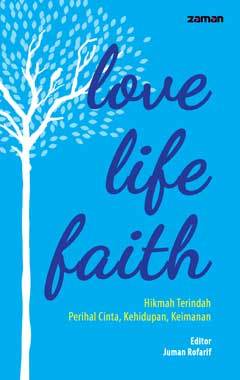 Love Life Faith: Hikmah terindah perihal cinta, Kehidupan, Keimanan by ...