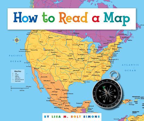 How to Read a Map (Understanding the Basics) by Lisa M. Simons | Goodreads