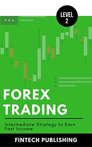 Forex Trading: Intermediate Strategy to Earn Fast Income by Fintech ...