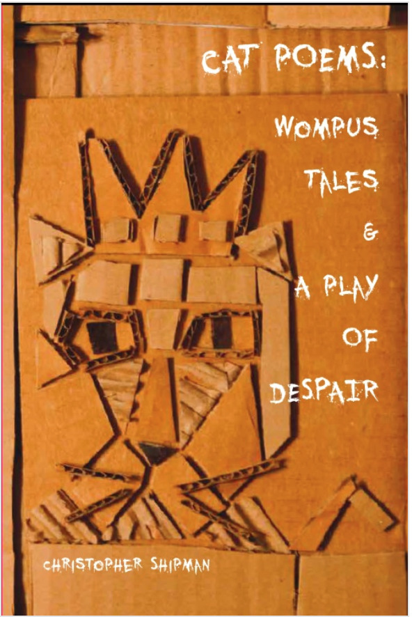 Cat Poems: Wompus Tales & A Play of Despair by Christopher Shipman ...