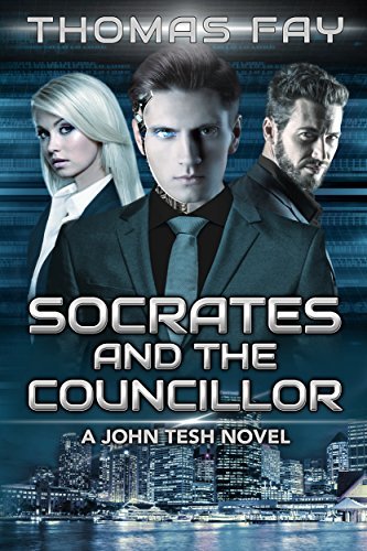 Socrates and the Councillor (John Tesh #1) by Thomas Fay | Goodreads