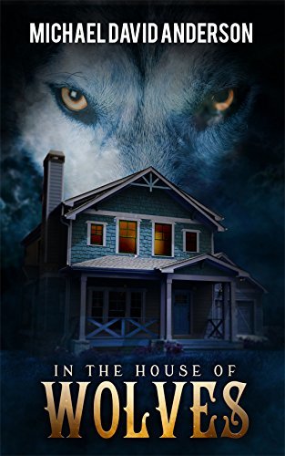 In the House of Wolves by Michael David Anderson | Goodreads