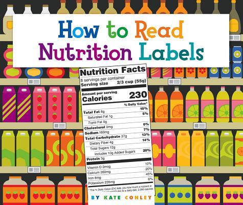 How to Read Nutrition Labels by Kate Conley | Goodreads