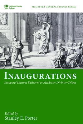 Inaugurations: Inaugural Lectures Delivered at McMaster Divinity ...