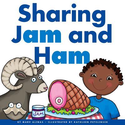 Sharing Jam and Ham (Rhyming Word Families) by Marv Alinas | Goodreads