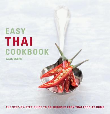 Easy Thai Cookbook: The Step-by-step Guide to Deliciously Easy Thai ...