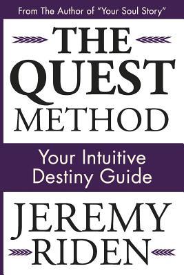 The Quest Method: Intuitive Destiny Guide by Mr. Jeremy Nathaniel Riden ...